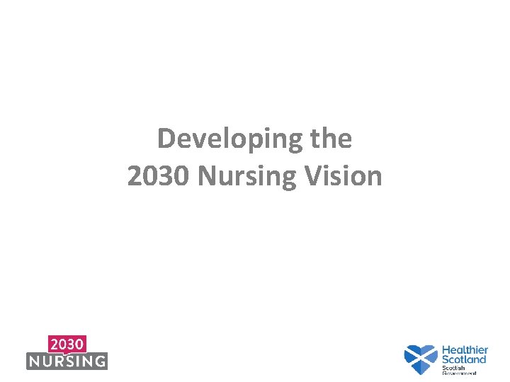 Developing the 2030 Nursing Vision What are we