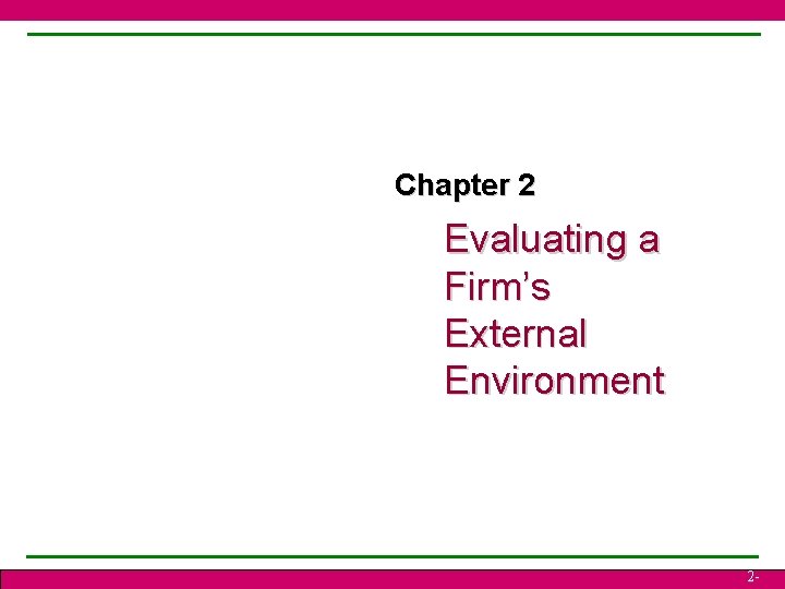 Chapter 2 Evaluating a Firms External Environment 2