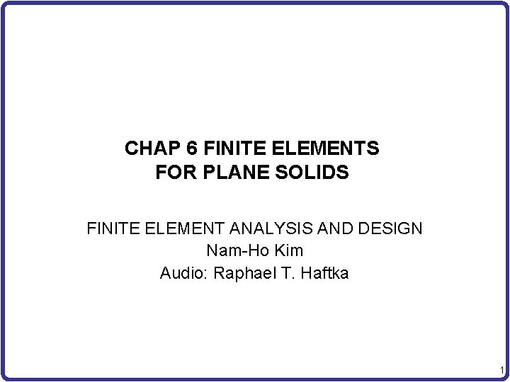 CHAP 6 FINITE ELEMENTS FOR PLANE SOLIDS FINITE