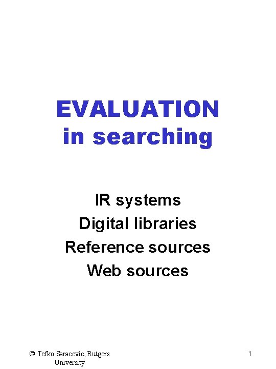 EVALUATION in searching IR systems Digital libraries Reference