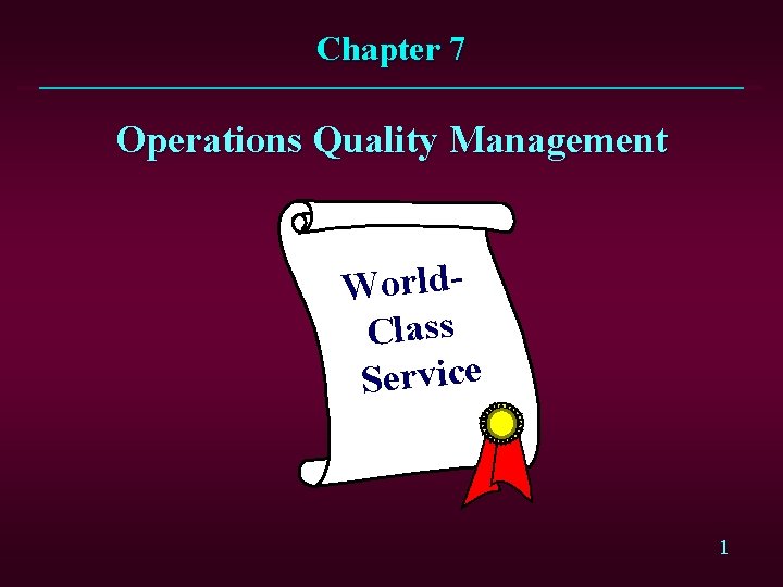 Chapter 7 Operations Quality Management World Class Service