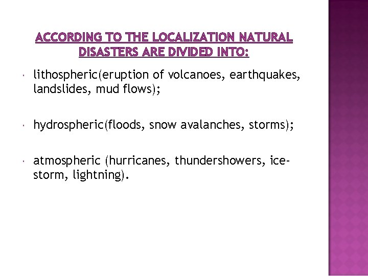 ACCORDING TO THE LOCALIZATION NATURAL DISASTERS ARE DIVIDED
