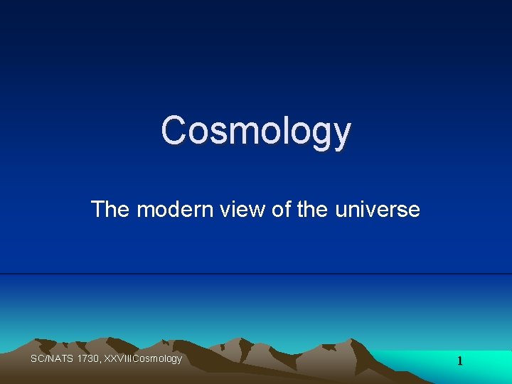 Cosmology The modern view of the universe SCNATS