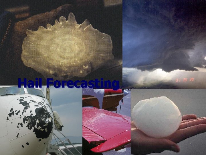 Hail Forecasting 1 Outline Hail Formation Processes n
