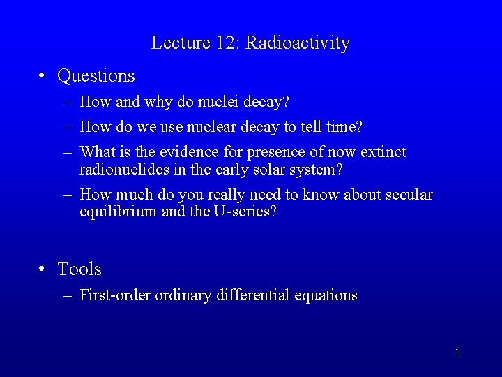 Lecture 12 Radioactivity Questions How and why do