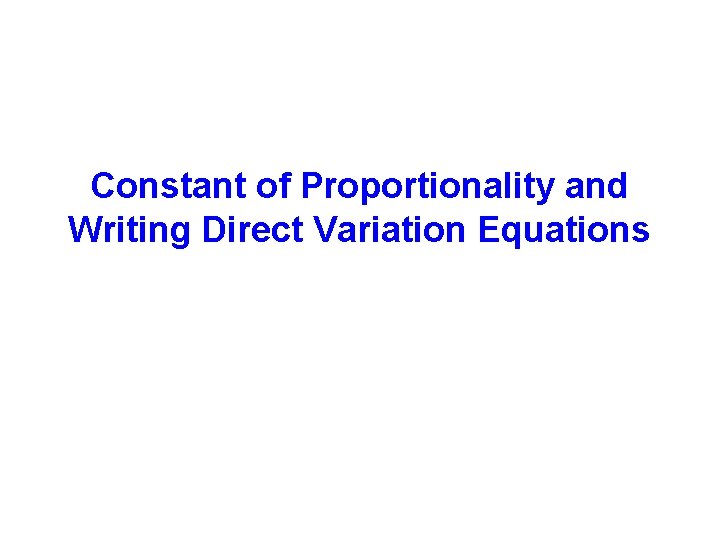 Constant of Proportionality and Writing Direct Variation Equations