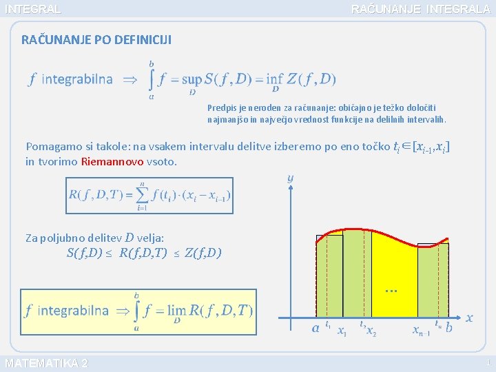 INTEGRAL RAUNANJE INTEGRALA RAUNANJE PO DEFINICIJI Predpis je
