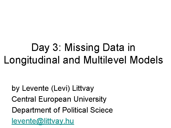 Day 3 Missing Data in Longitudinal and Multilevel