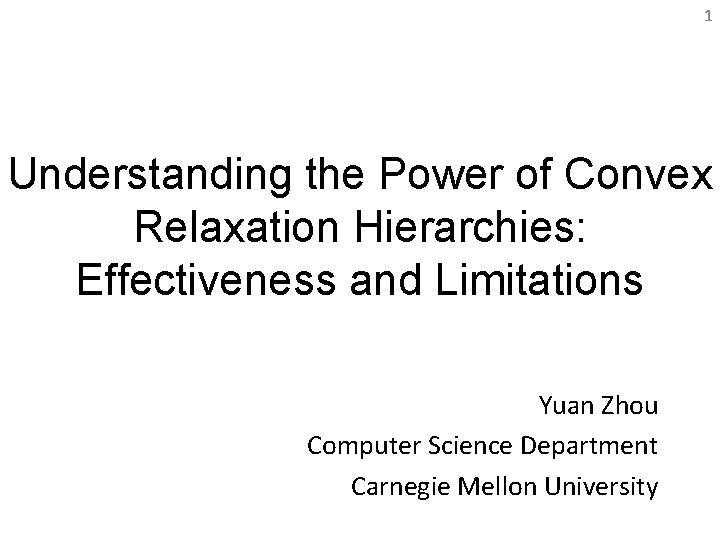 1 Understanding the Power of Convex Relaxation Hierarchies