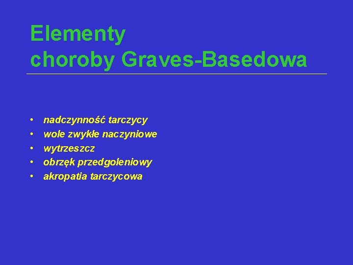 CHOROBY TARCZYCY Roman Smolarczyk Przyczyny nadczynnoci tarczycy 1