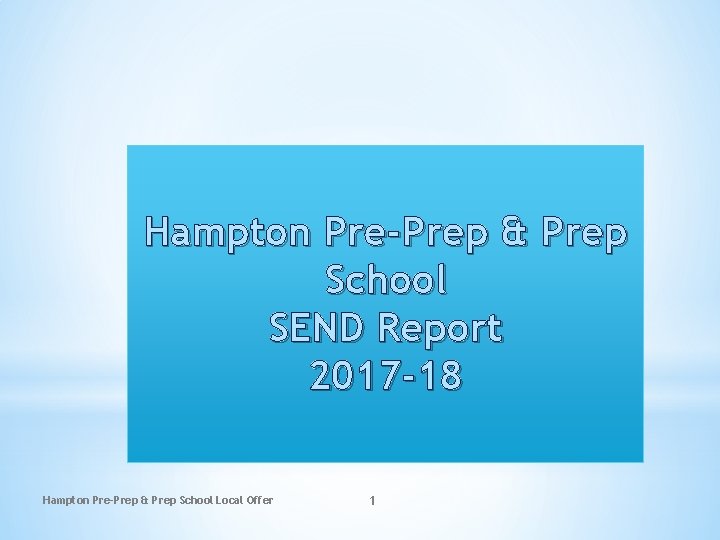 Hampton PrePrep Prep School SEND Report 2017 18