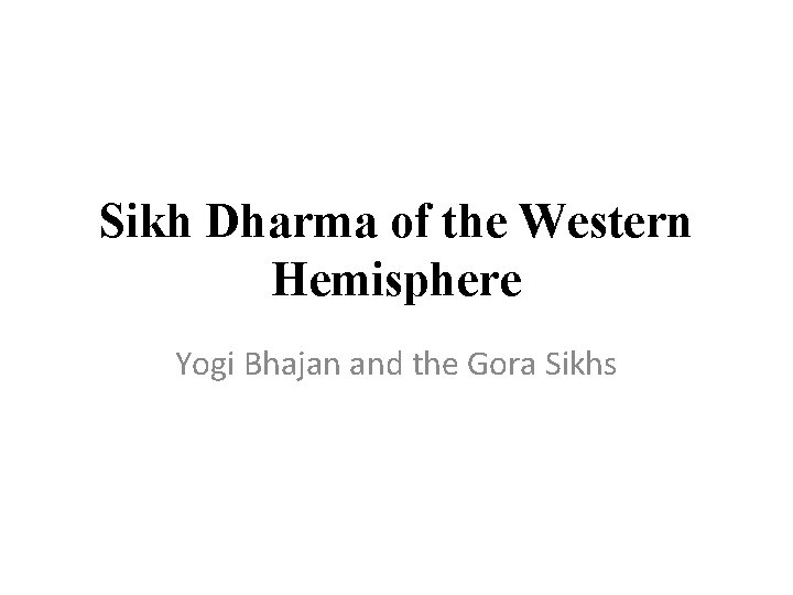 Sikh Dharma of the Western Hemisphere Yogi Bhajan
