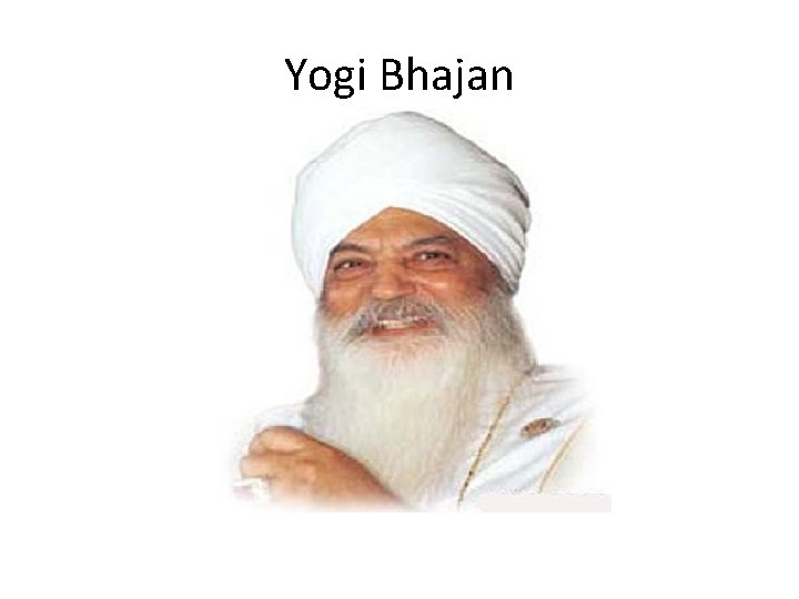 Sikh Dharma of the Western Hemisphere Yogi Bhajan