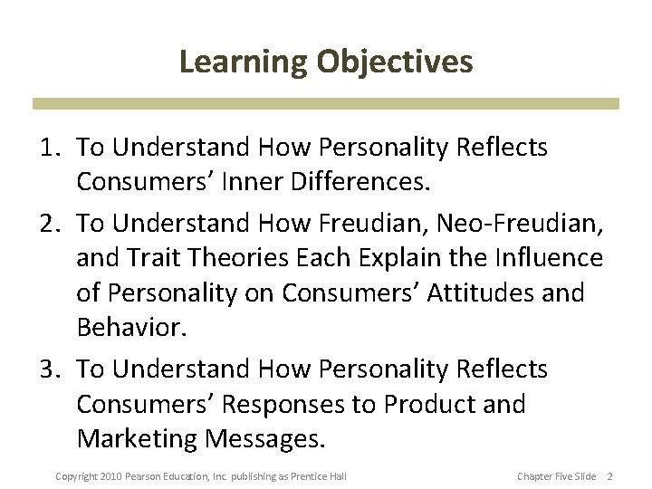 CHAPTER FIVE Personality and Consumer Behavior Learning Objectives