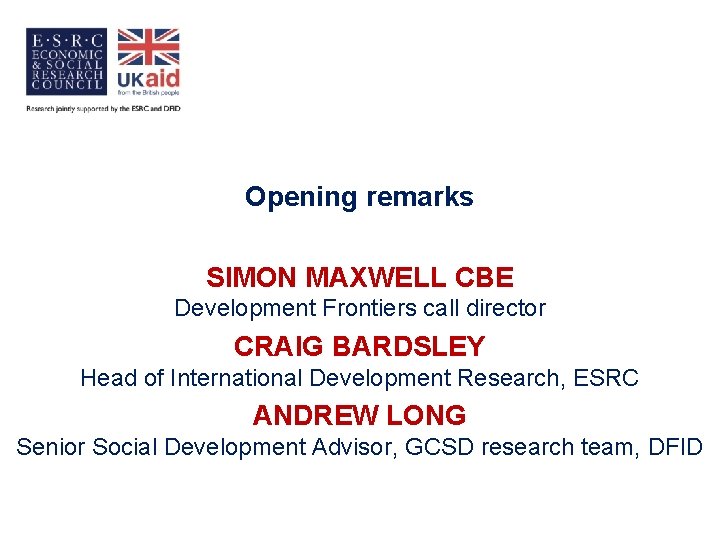 Opening remarks SIMON MAXWELL CBE Development Frontiers call
