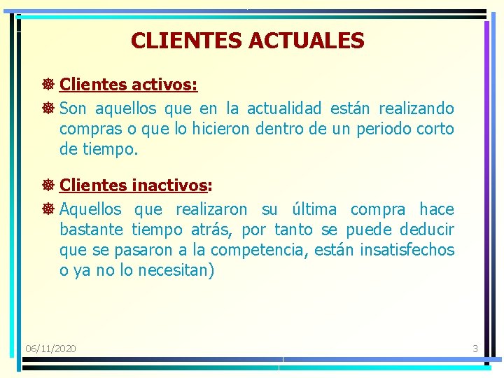 TIPOS DE CLIENTES Es fundamental que la empresa