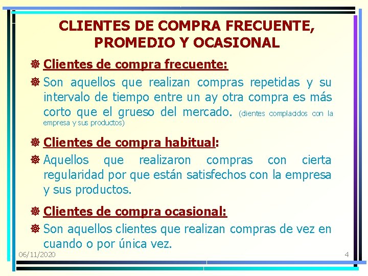 TIPOS DE CLIENTES Es fundamental que la empresa