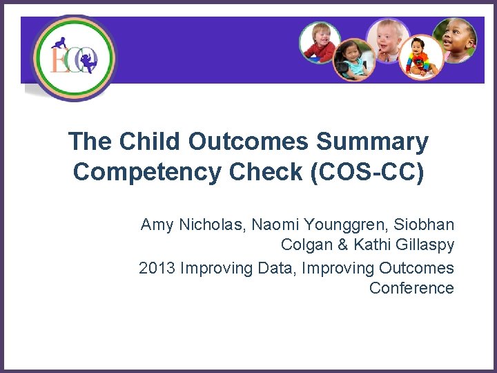 The Child Outcomes Summary Competency Check COSCC Amy