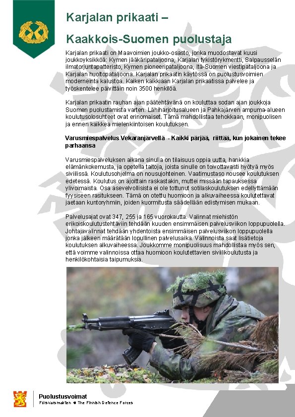 Karjalan prikaati KaakkoisSuomen puolustaja Karjalan prikaati on Maavoimien