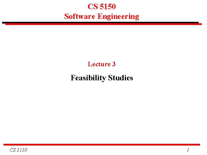 CS 5150 Software Engineering Lecture 3 Feasibility Studies