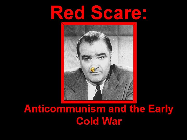 Red Scare Anticommunism and the Early Cold War