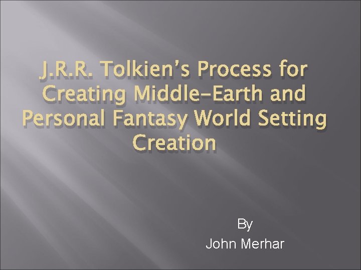 J R R Tolkiens Process for Creating MiddleEarth