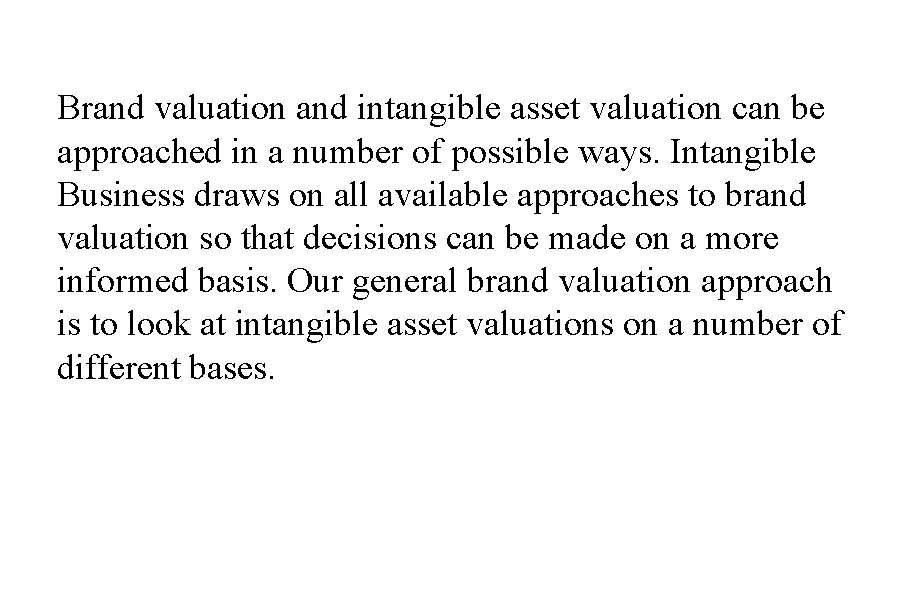Brand valuation is the process used to calculate