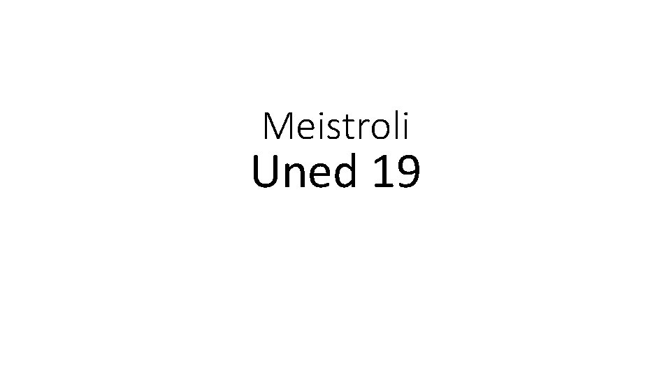 Meistroli Uned 19 Trwy Gan Wrth Ga i