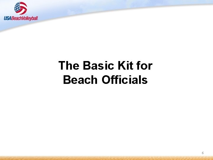 Beach Referee Basics Uniform and Equipment 1 Introduction