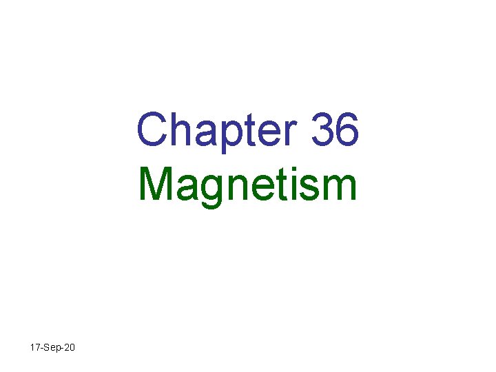 Chapter 36 Magnetism 17 Sep20 Magnetic Forces General