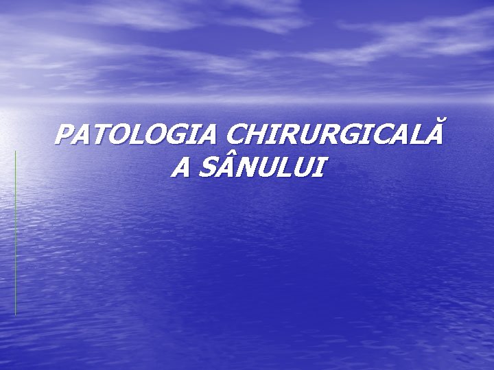 PATOLOGIA CHIRURGICAL A S NULUI NOIUNI DE ANATOMIE