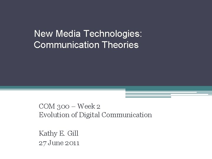 New Media Technologies Communication Theories COM 300 Week