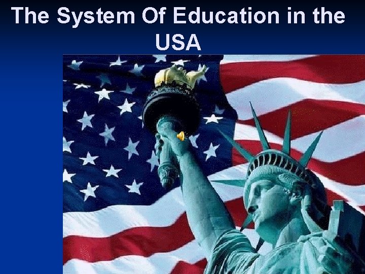 The System Of Education in the USA This