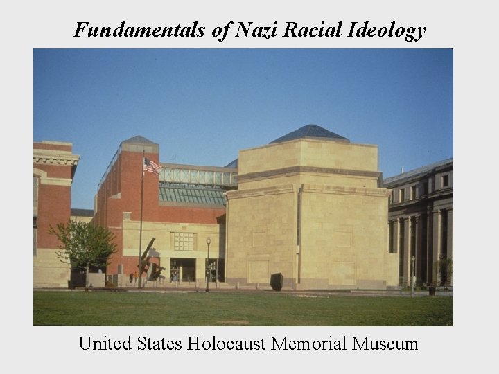 Fundamentals of Nazi Racial Ideology United States Holocaust