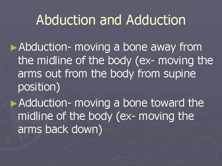 Motions and Movements Flexion and Extension Flexion moving