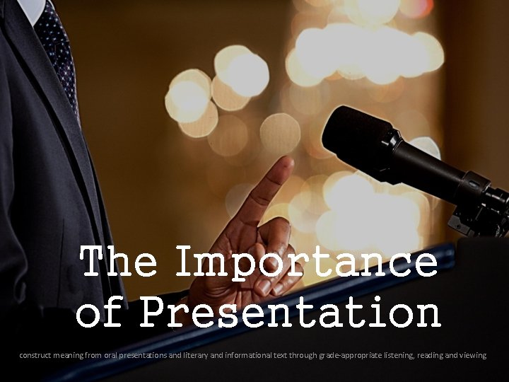 The Importance of Presentation construct meaning from oral