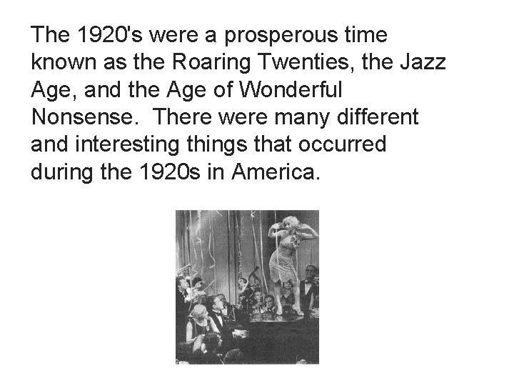 The 1920s were a prosperous time known as