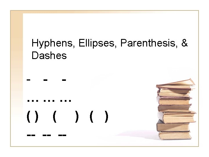 Hyphens Ellipses Parenthesis Dashes Hyphen A hyphen is