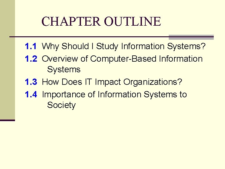 CHAPTER 1 Introduction to Information Systems CHAPTER OUTLINE