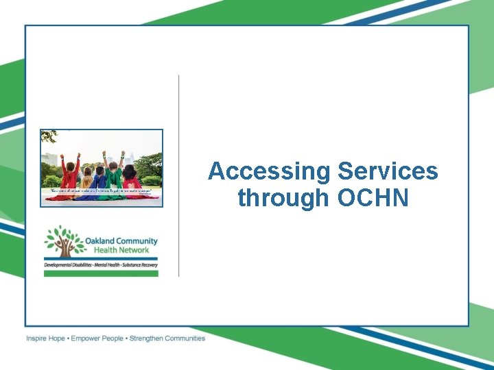 Accessing Services through OCHN About Oakland Community Health
