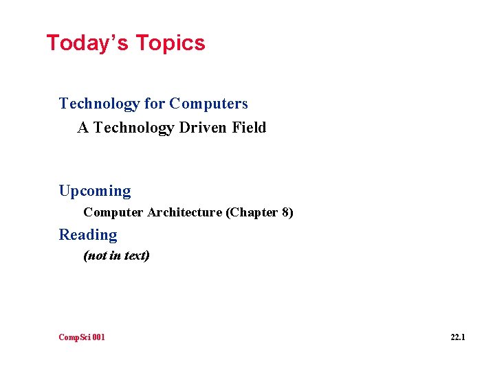 Todays Topics Technology for Computers A Technology Driven