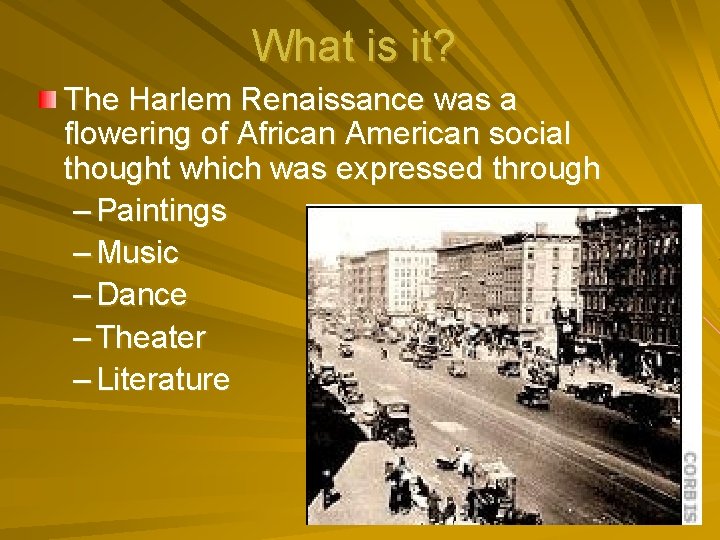 The Harlem Renaissance Harlem was not so much