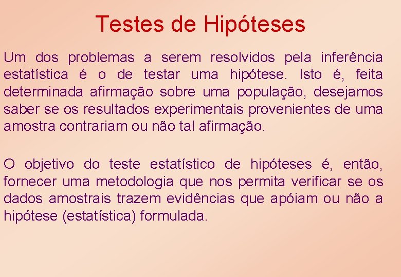 TESTES DE HIPTESES Testes de Hipteses Um dos