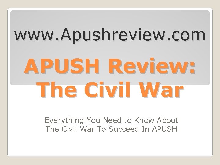 www Apushreview com APUSH Review The Civil War