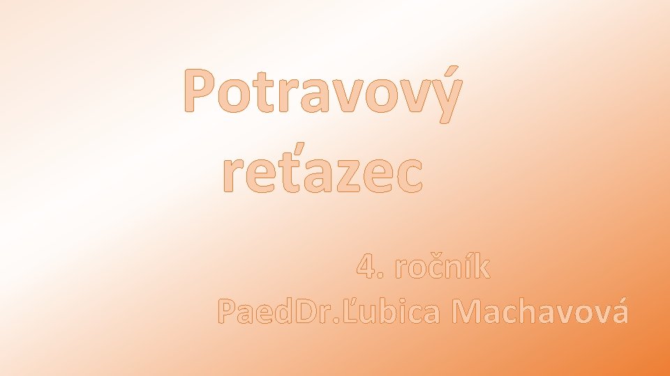 Potravov reazec 4 ronk Paed Dr ubica Machavov
