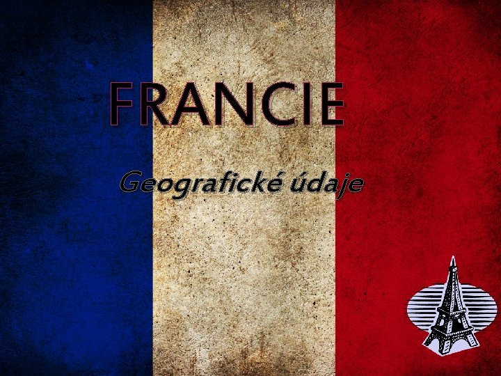 FRANCIE Geografick daje Rozloha rozloha metropolitn Francie rozloha