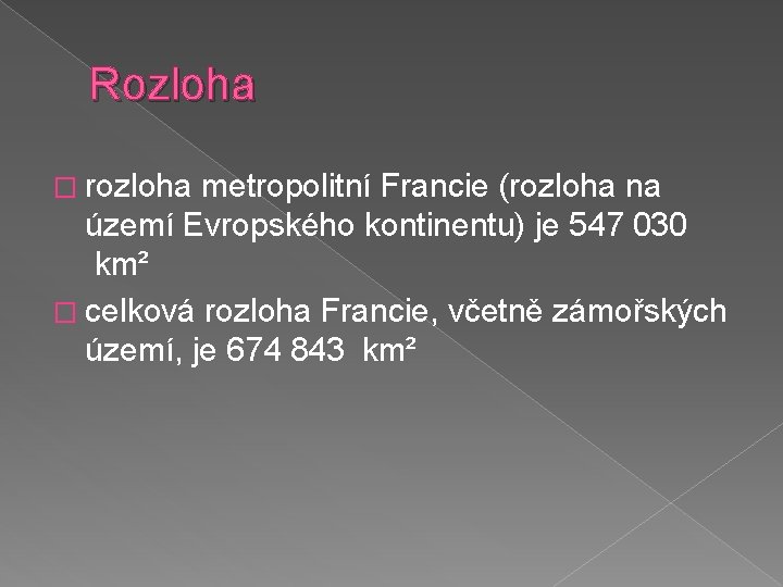 FRANCIE Geografick daje Rozloha rozloha metropolitn Francie rozloha