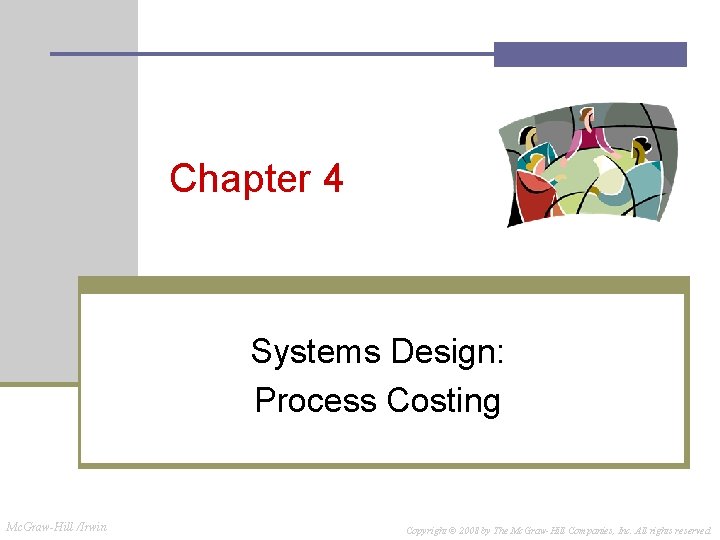 Chapter 4 Systems Design Process Costing Mc GrawHill