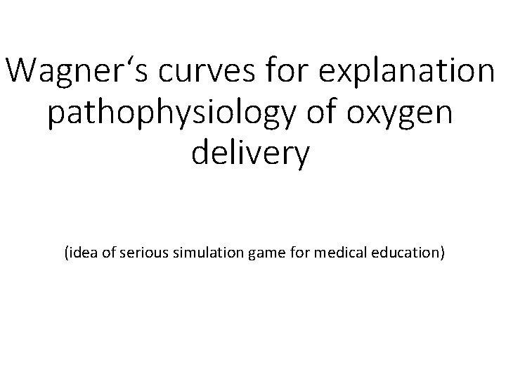 Wagners curves for explanation pathophysiology of oxygen delivery