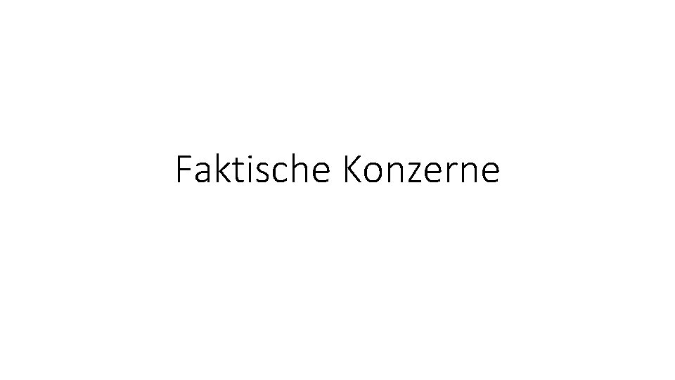 Faktische Konzerne bersicht Konzernformen Gesetz unterscheidet drei ...